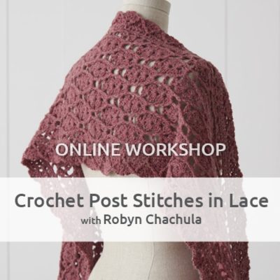Crochet Post Stitches in Lace Online Workshop | Crochet, Crochet Online ...